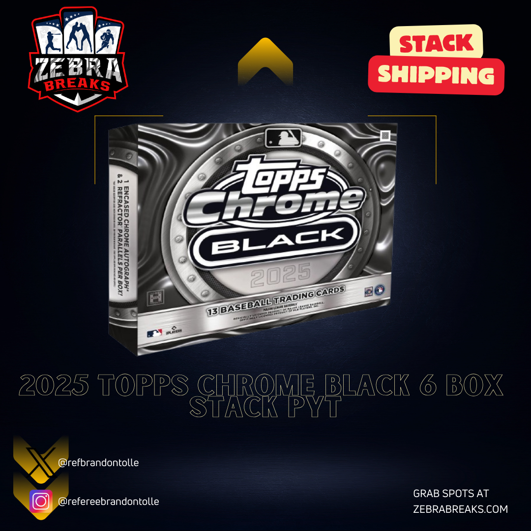 ZB 25283: 2025 Topps Chrome Black 6 Box Stack PYT 4 (Rips 5/2)