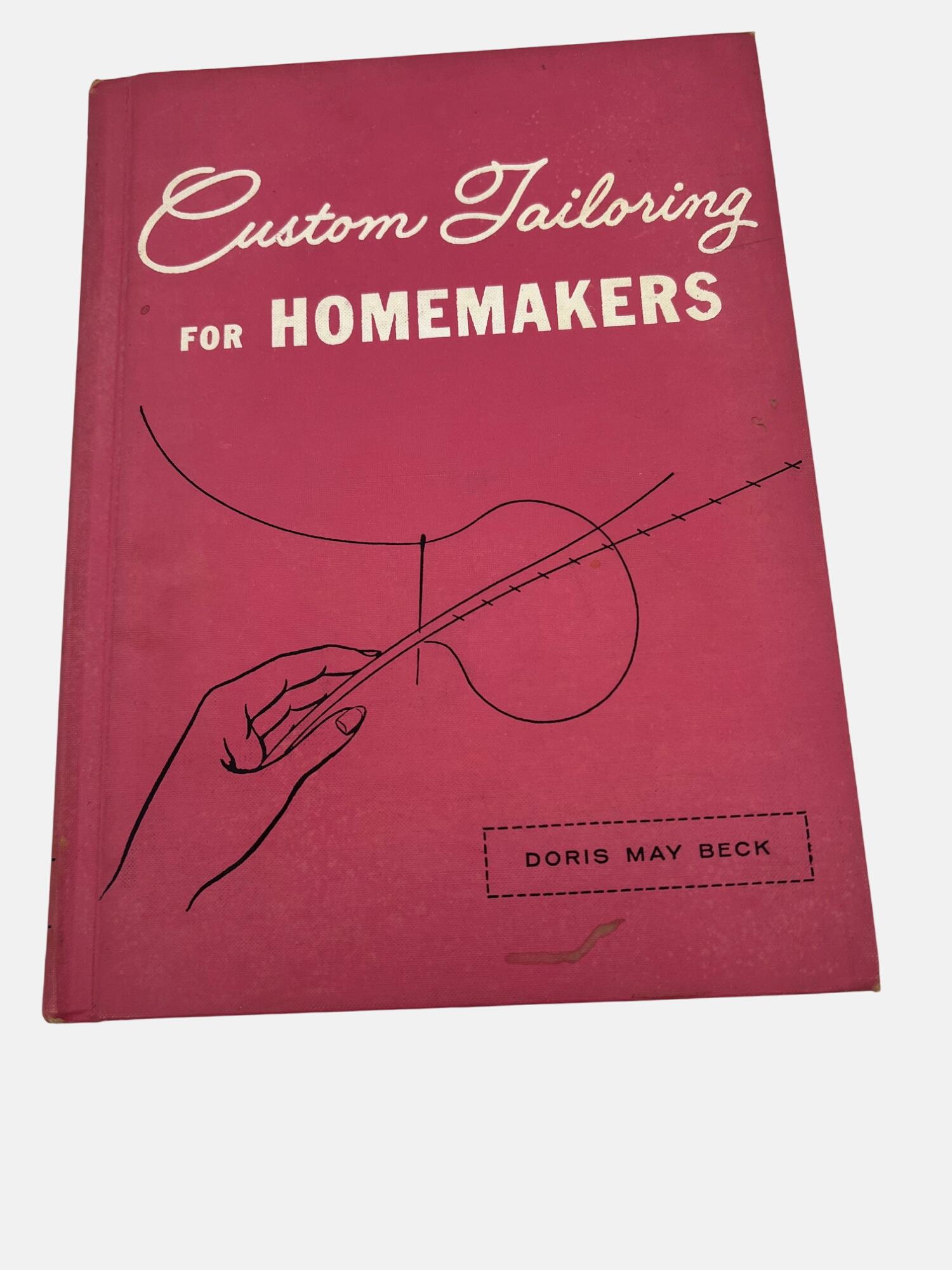 1964 Custom Tailoring For Homemakers Doris May Beck 4th Printing Chas A ...