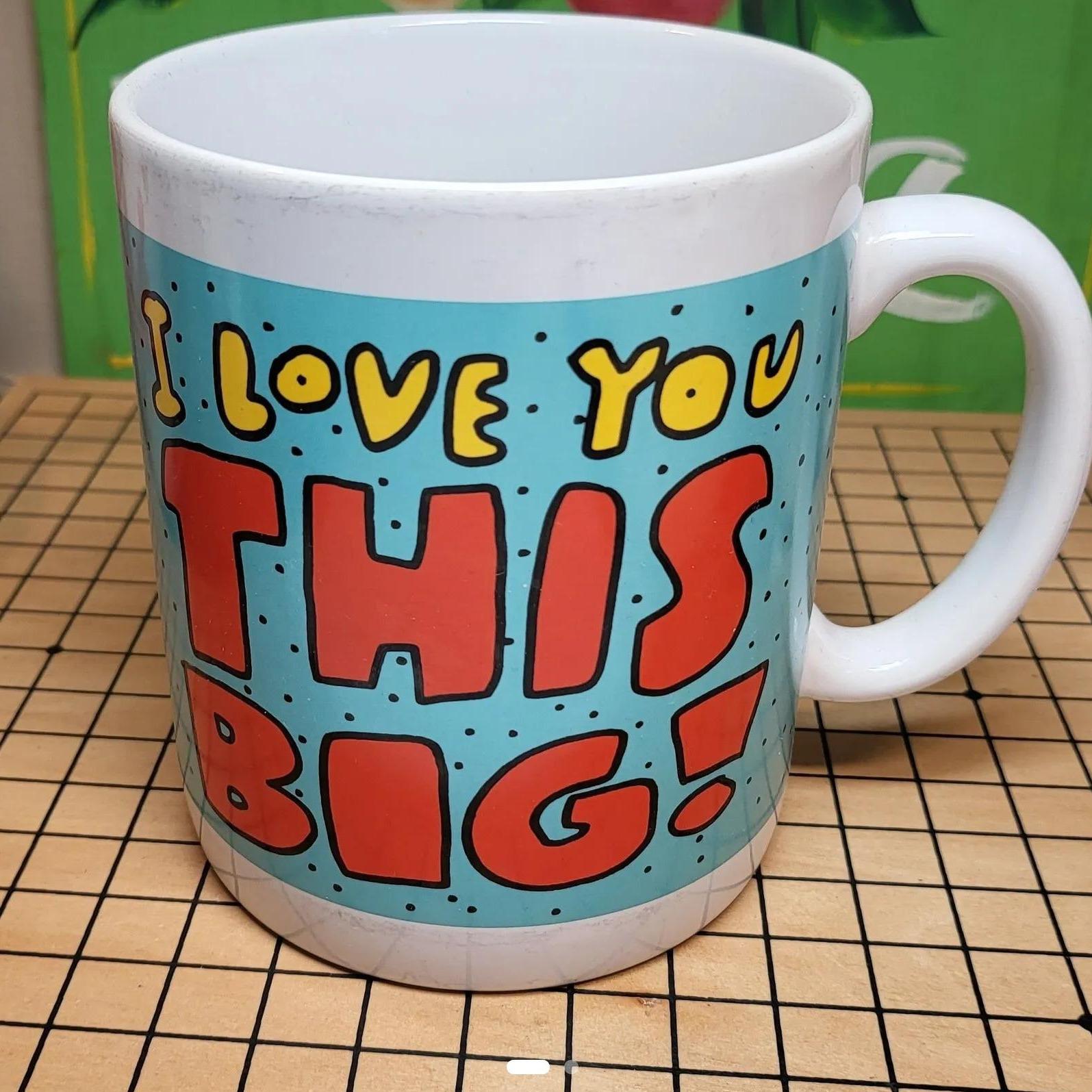 I Love You This Big Huge Mug