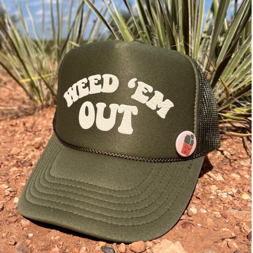 Weed Em’ Out Trucker Hat