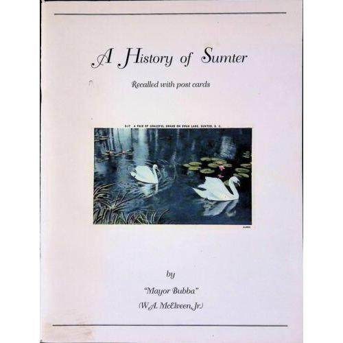 SIGNED! "A HISTORY OF SUMTER" BY MAYOR BUBBA (W.A. McELVEEN, JR.) - 1995