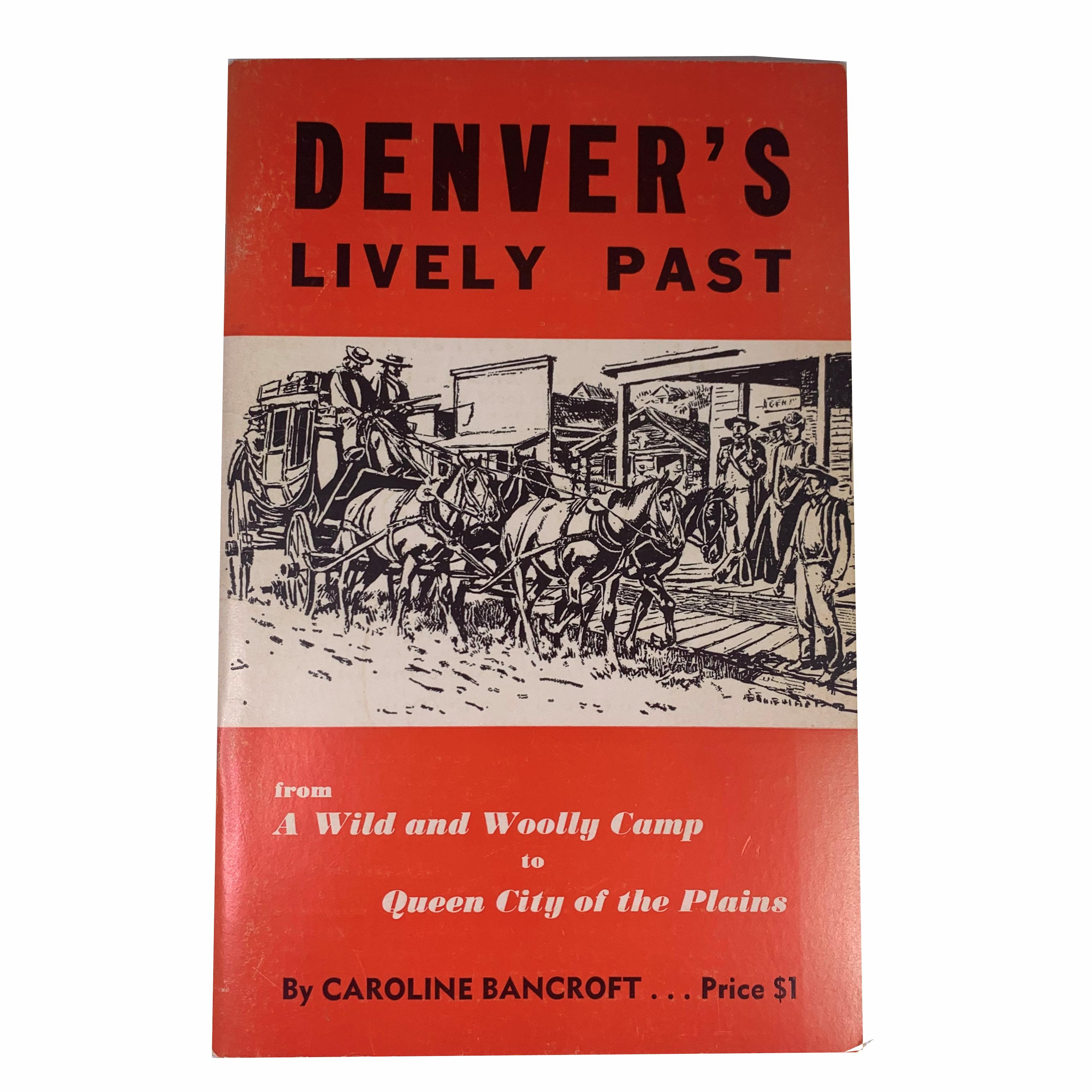 Denvers Lively Past Caroline Bancroft 1964 Pamphlet Colorado History ...