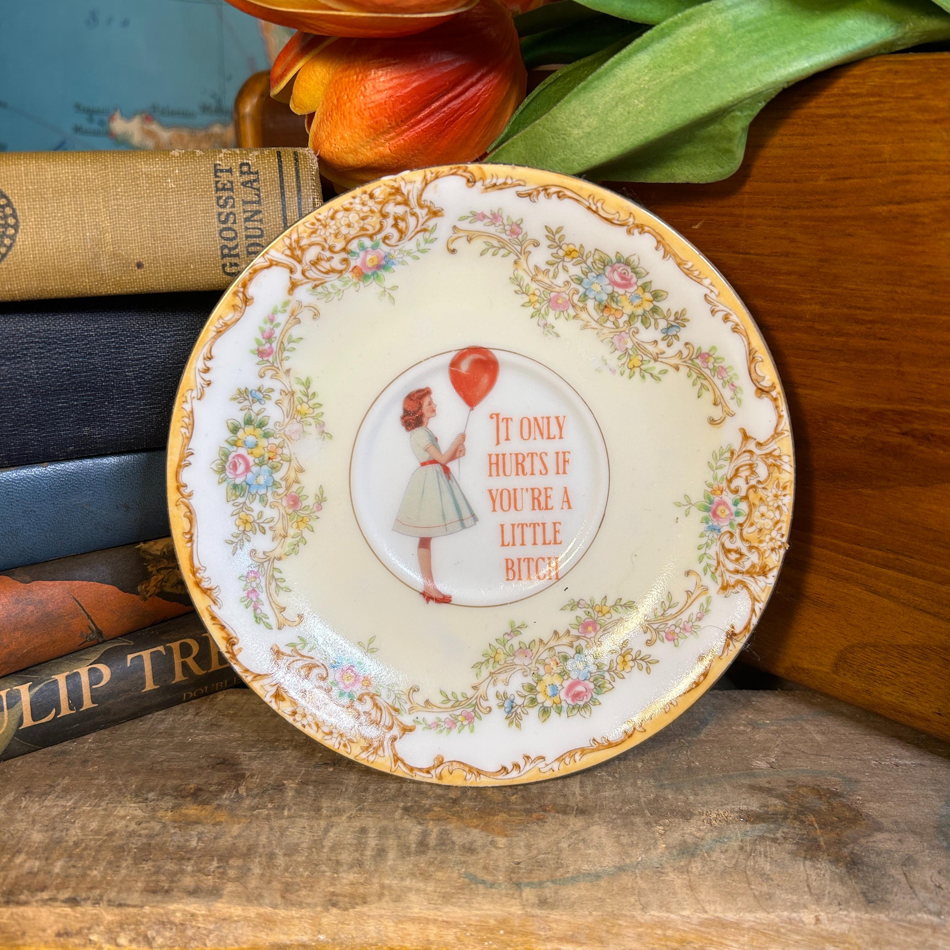 04. Handcrafted Upcycled Vintage Plate with Sassy Message "It Only ...