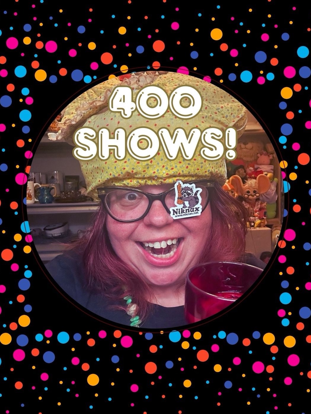 Celebrate 400 Shows With Me!