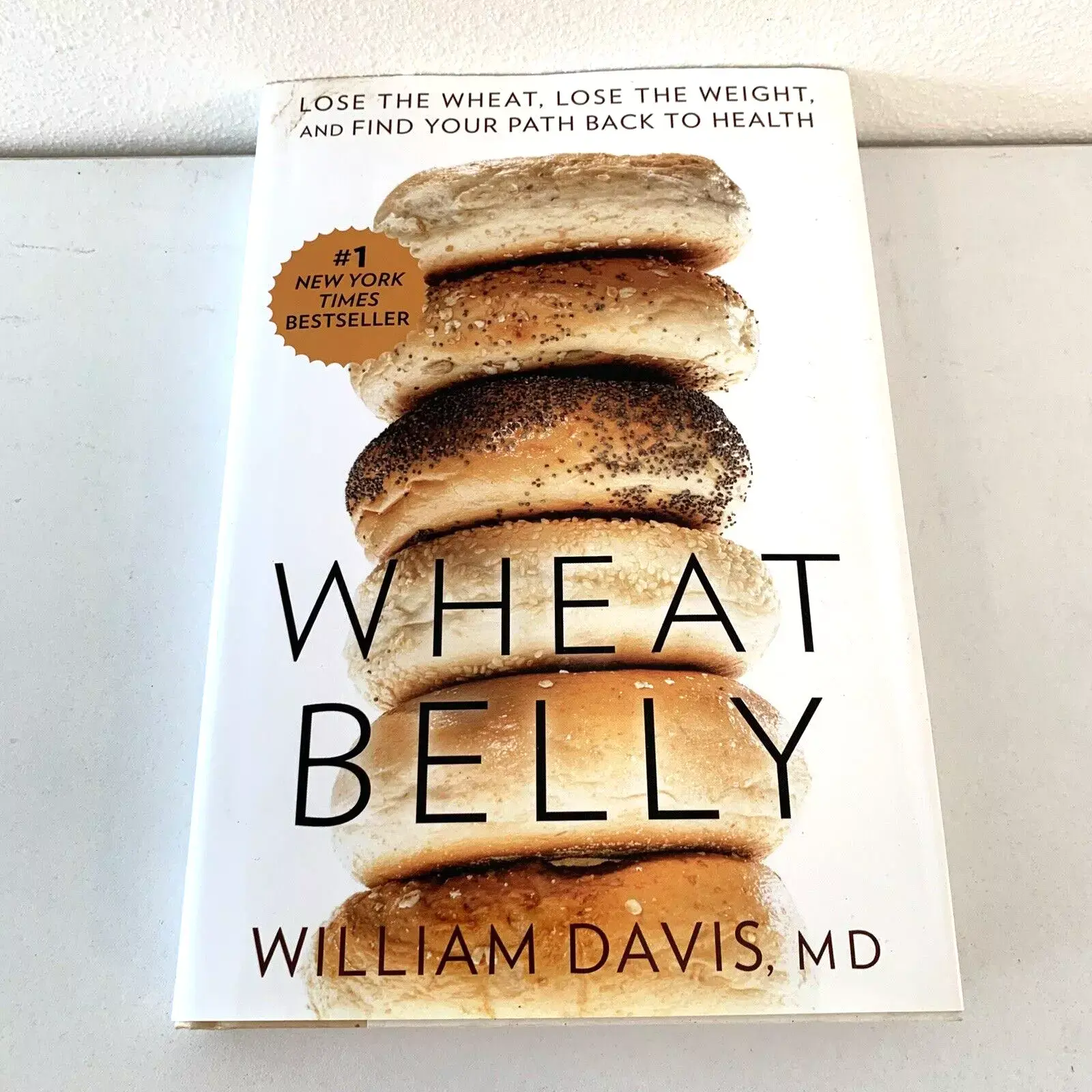 Wheat Belly : Lose the Wheat, Lose the Weight, and Find Your Path Back ...