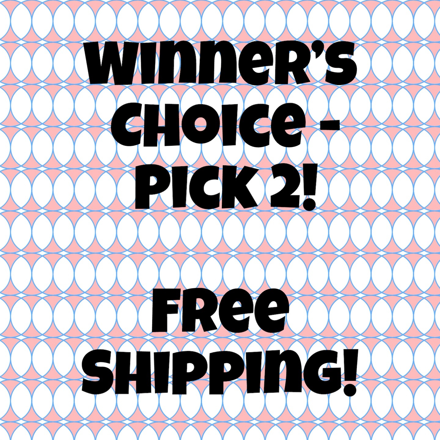 #10 - Winner’s Choice - Pick 2!