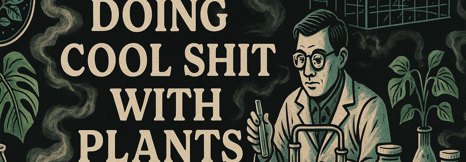 People Doing Cool Shit With Plants