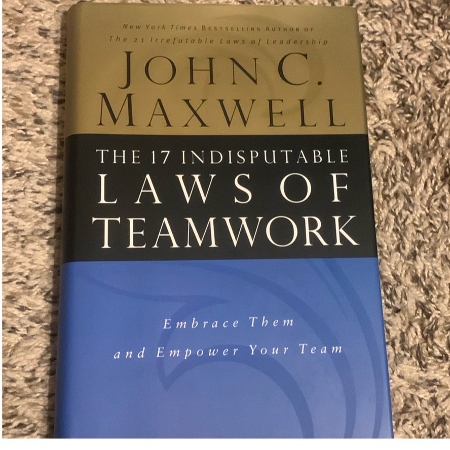 The 17 Indisputable Laws Of Teamwork: Embrace Them And Empower Them- By ...