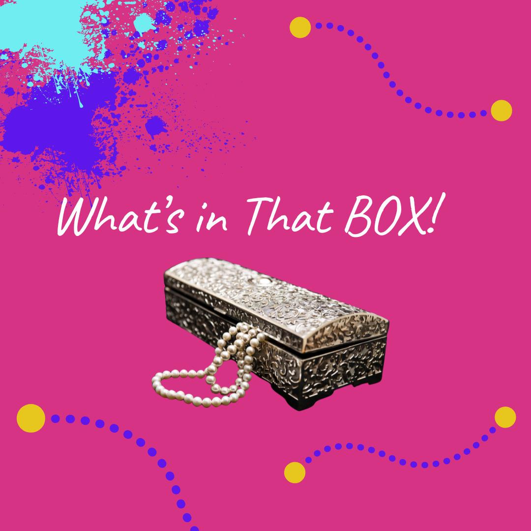 25. What's in that Box!
