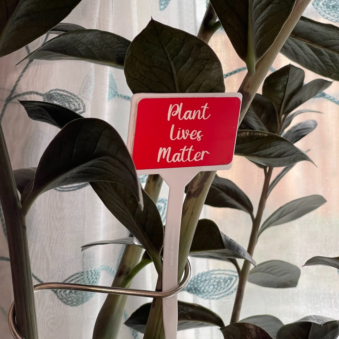 “Plant Lives Matter” Plant Sign/Stake