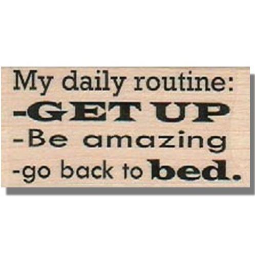 My Daily Routine Rubber Stamp - Be Amazing Then Back To Bed