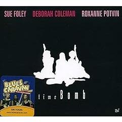 Sue Foley, Deborah Coleman, Roxanne Potvin - Time Bomb CD LIKE NEW
